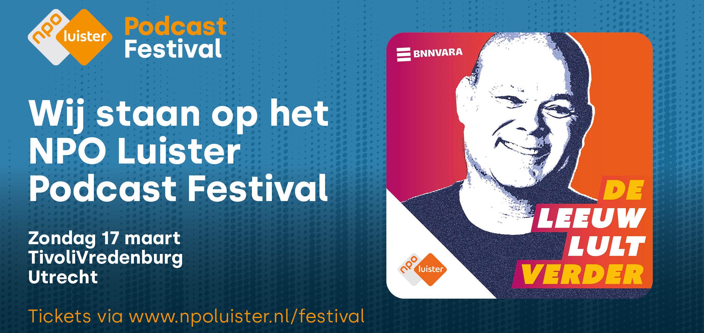 De Leeuw Lult verder op het NPO Luister Podcast Festival - Paul de Leeuw